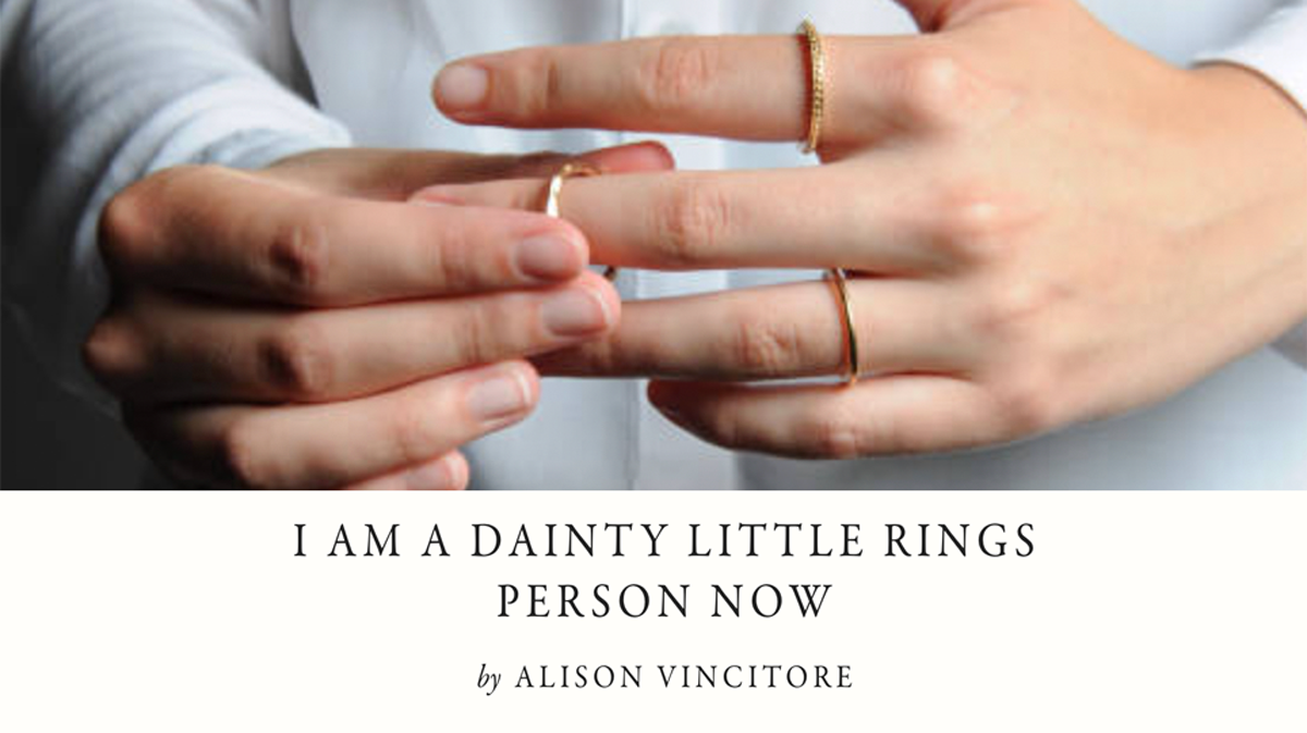 I Am a Dainty Little Rings Person Now - McSweeney’s Internet Tendency