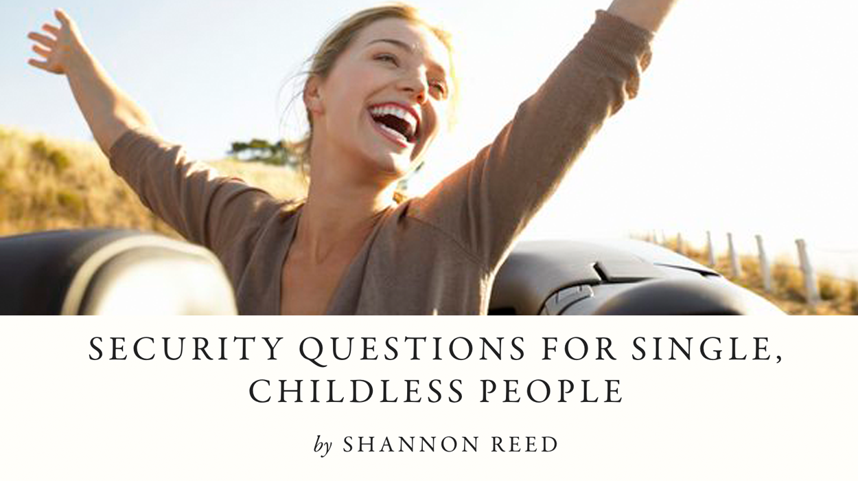Security Questions for Single, Childless People - McSweeney’s Internet ...