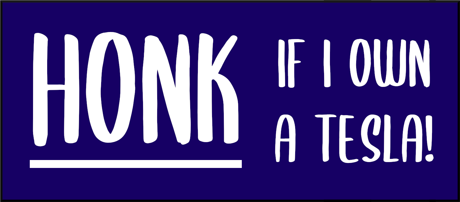 Bumper Stickers For Tesla Owners - McSweeney’s Internet Tendency