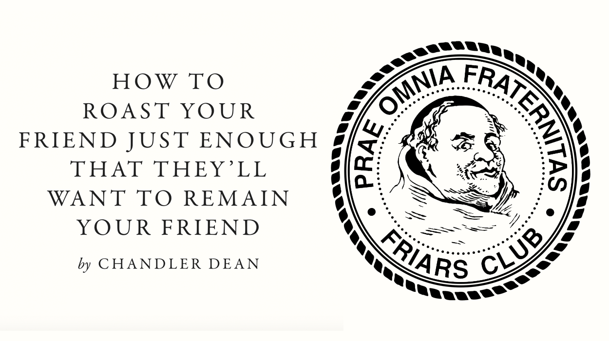 How to Roast Your Friend Just Enough That They’ll Want to Remain Your ...